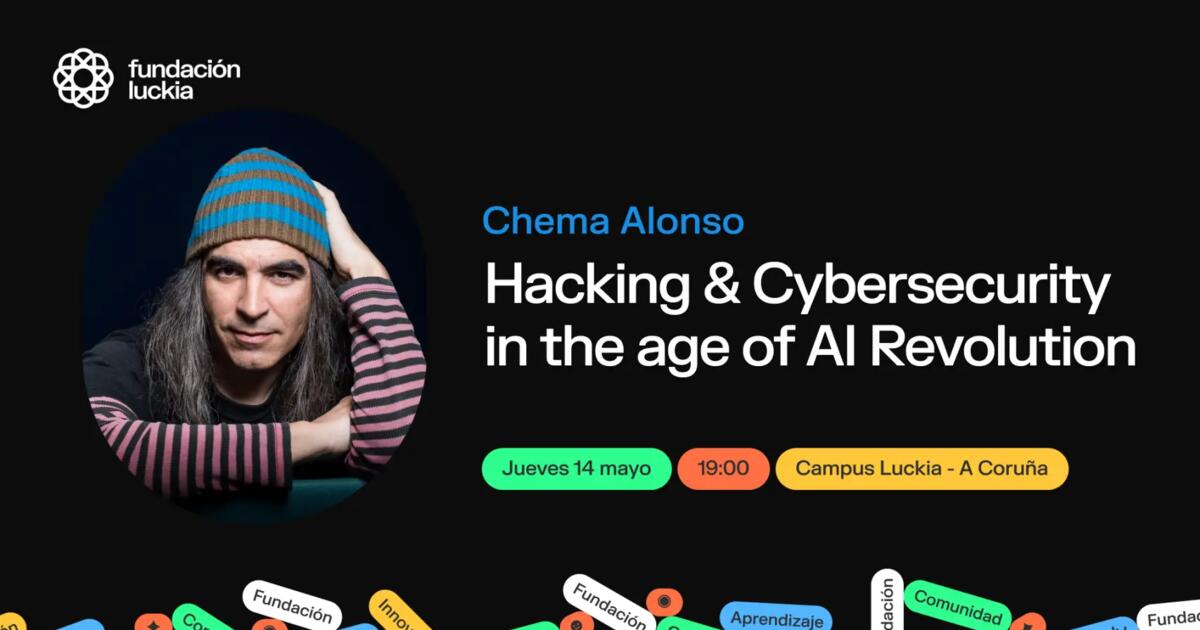 Charla de Chema Alonso en A Coruña: "Hacking & Cybersecurity in the Age ...